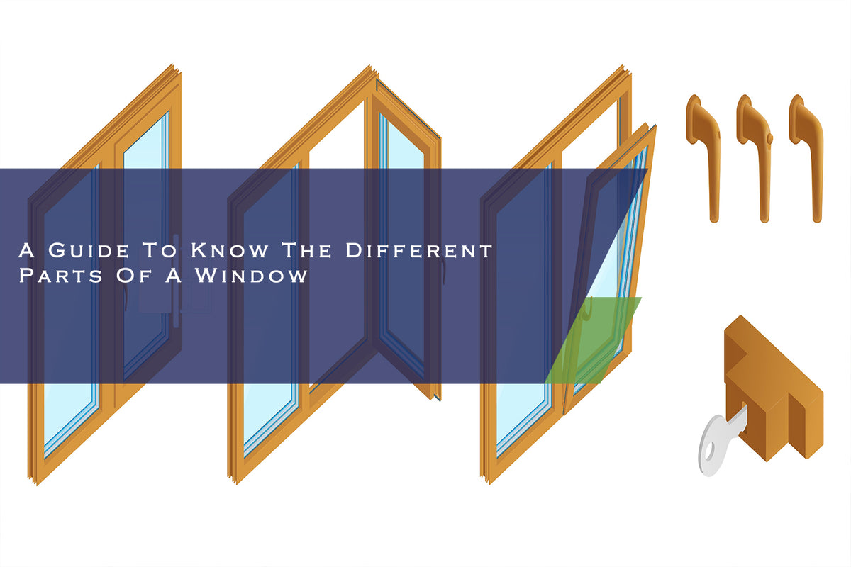 A Guide To Know The Different Parts Of A Window – CHINA WDMA