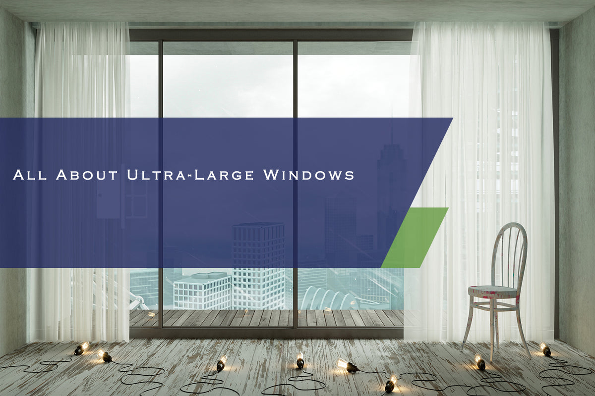 All About Ultra-Large Windows – CHINA WDMA