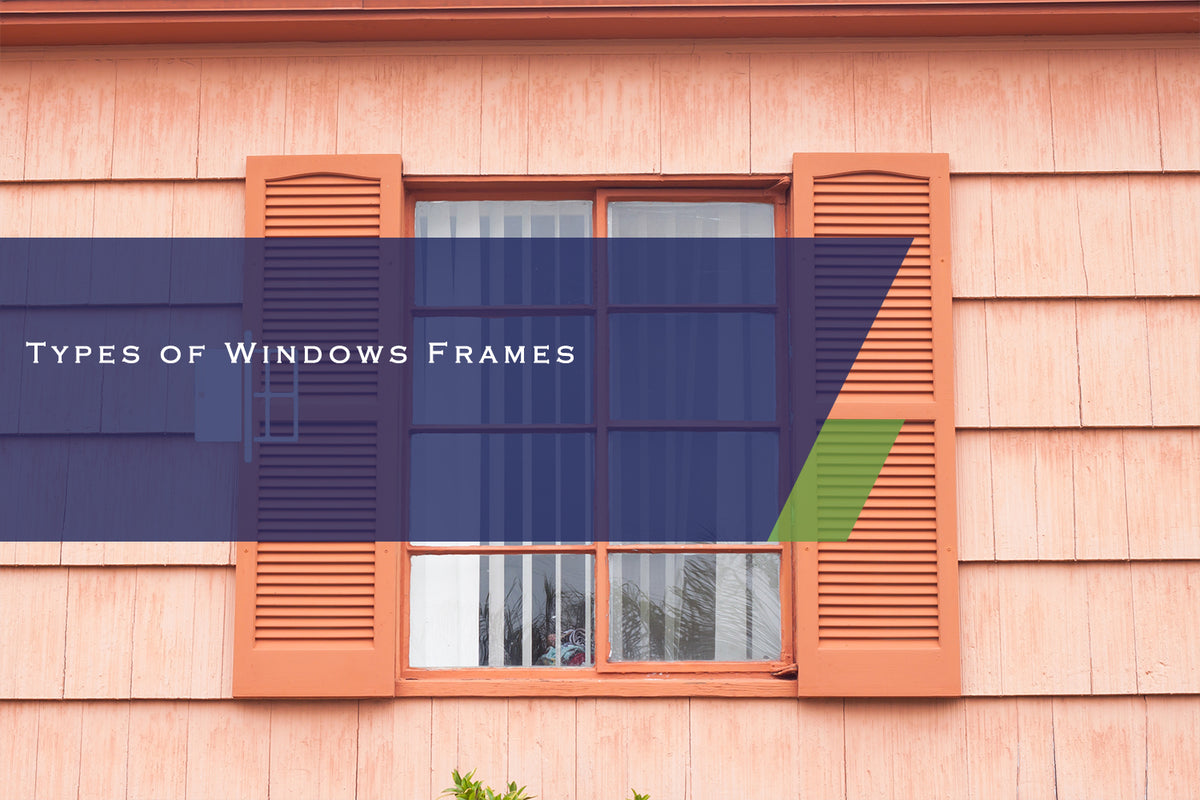 Types of Windows Frames – CHINA WDMA